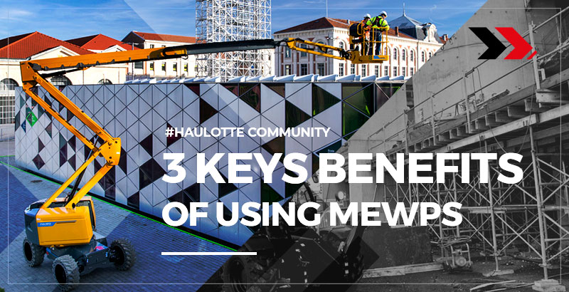 Key benefits of using MEWPS - Haulotte Blog