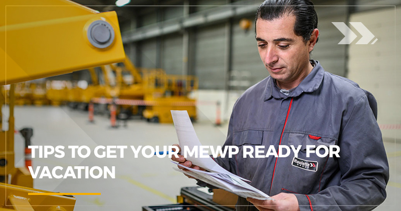 Tips to get your MEWP ready for vacation - Haulotte Blog